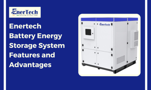 Enertech Battery Energy Storage System Features and Advantages