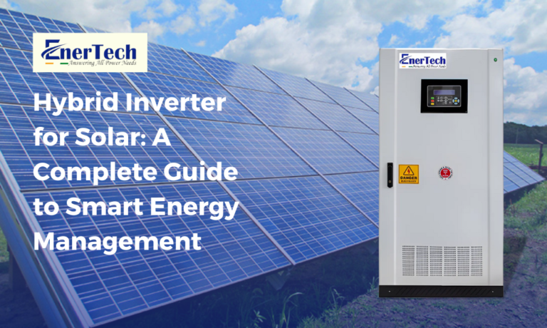 Hybrid Inverters for Solar: A Guide to Smart Energy Management